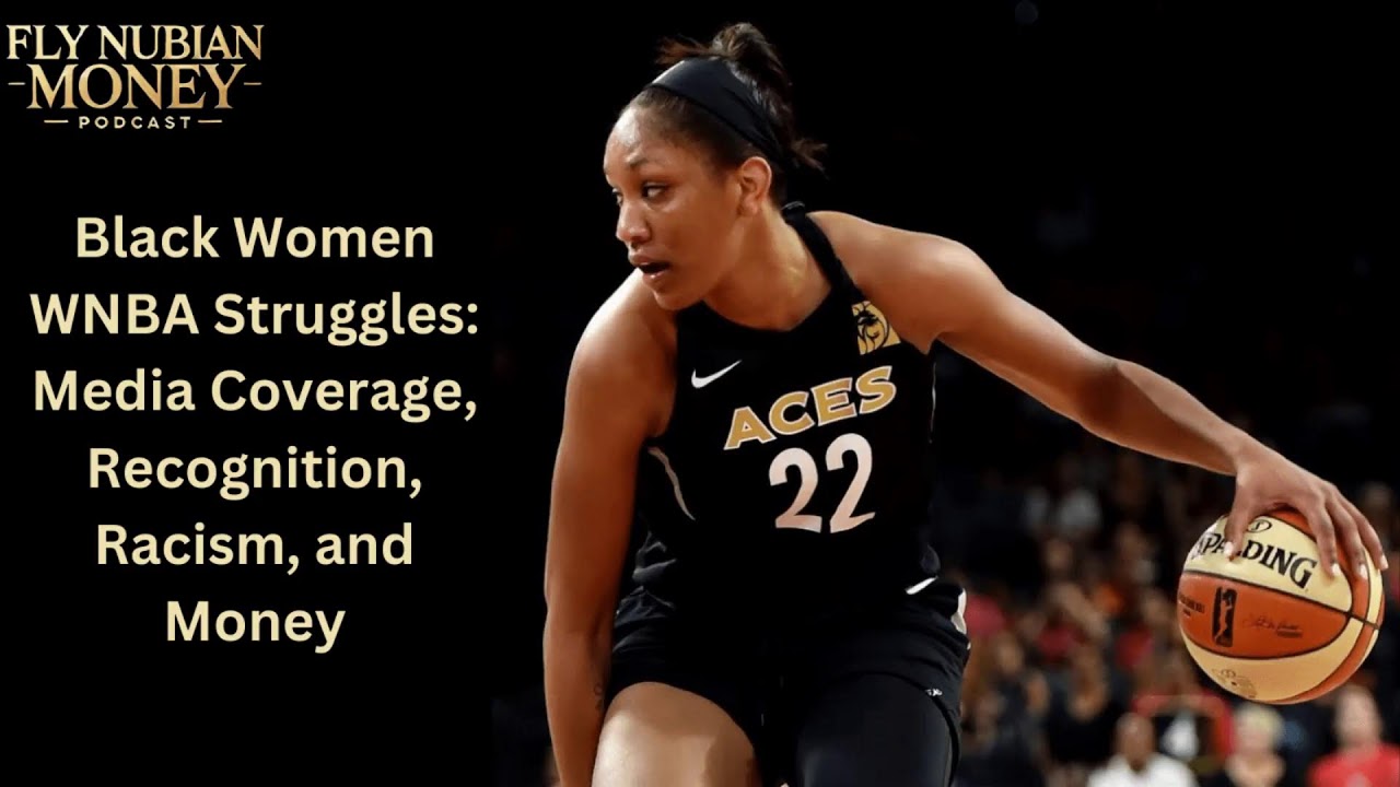 Black Women’s IN WNBA Struggle with Media Coverage, Recognition, Racism ...