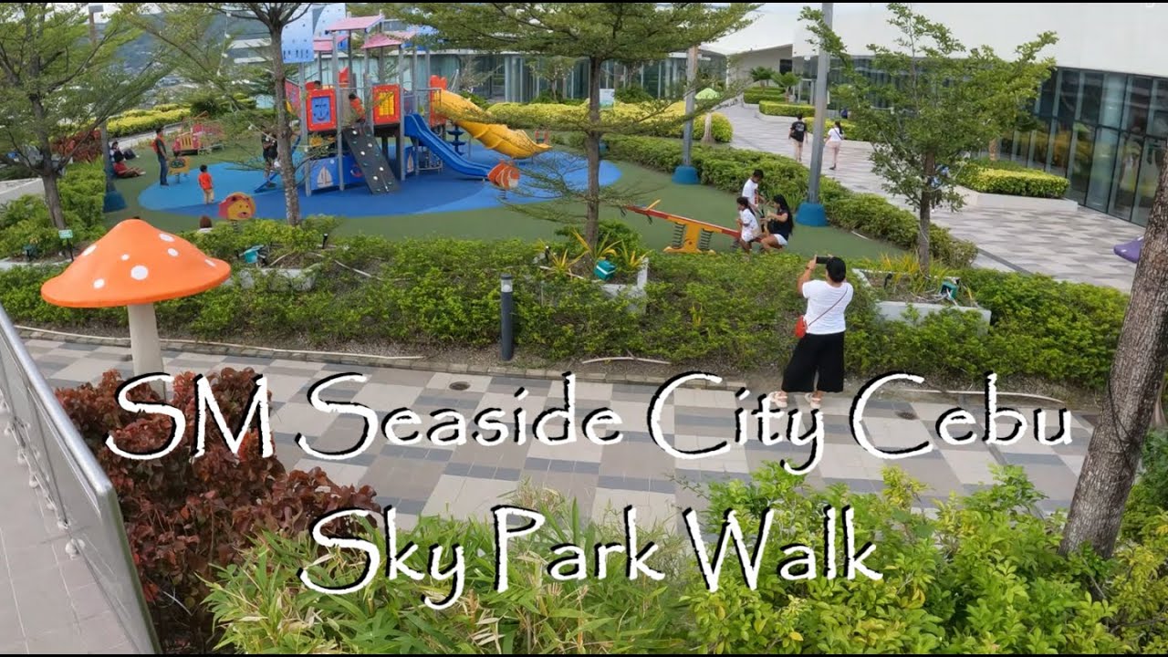 🌍 🇵🇭 4K HD SM Seaside Cebu City Sky Park Walk #cebu #cebucity # ...
