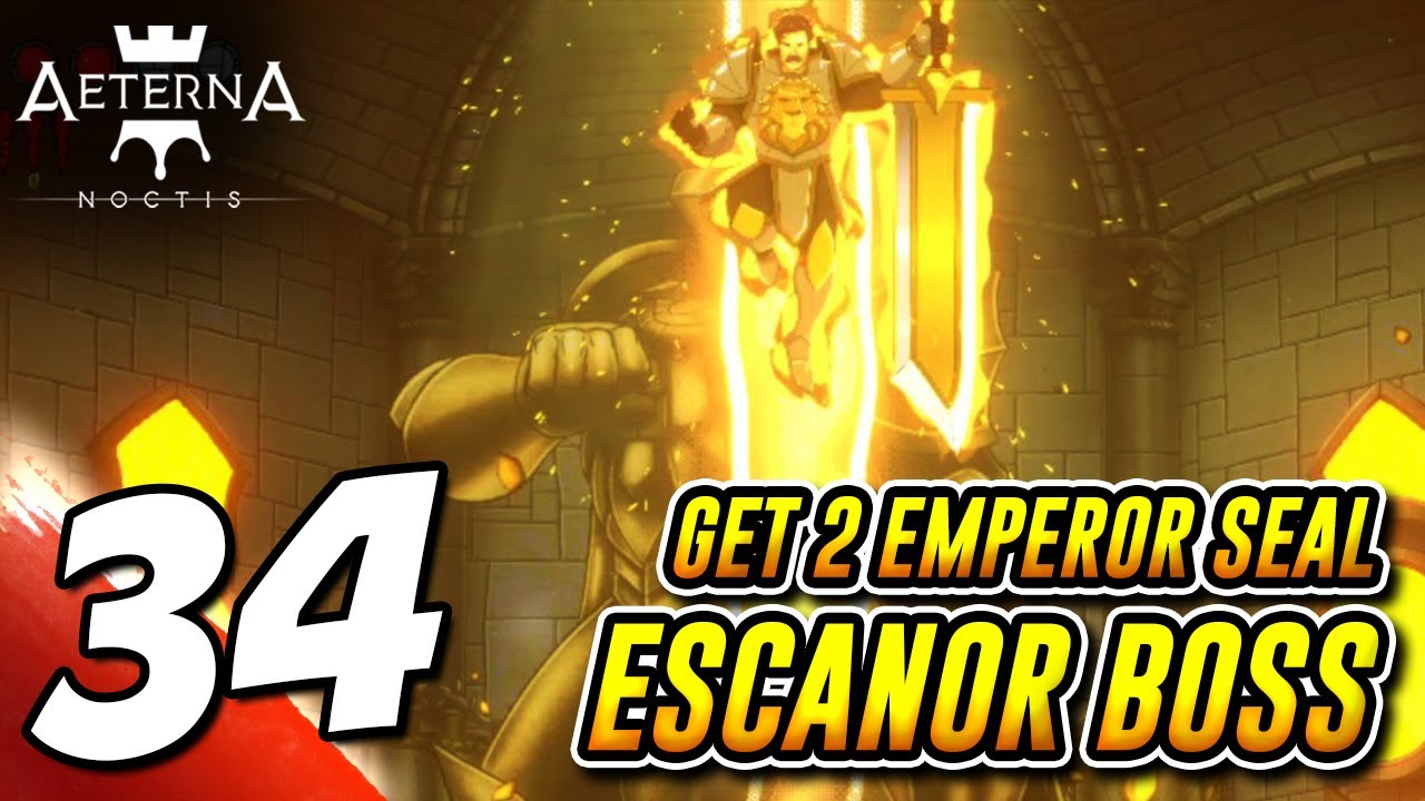 #34 AETERNA NOCTIS: GET 2 EMPEROR'S SEAL, ESCANOR 7DS EMPEROR BOSS ...