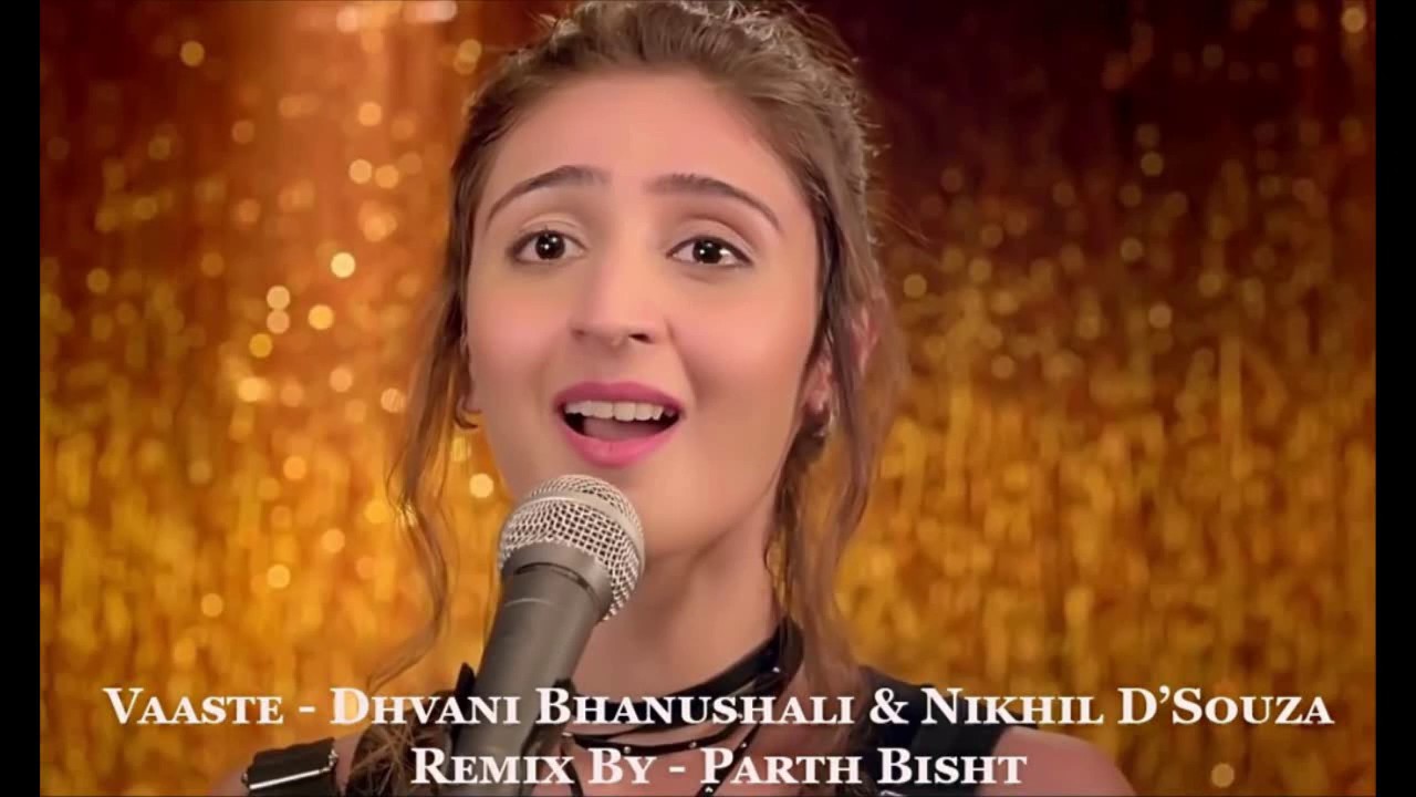Vaaste - Dhvani Bhanushali & Nikhil D’Souza | Remix By Parth - YouTube