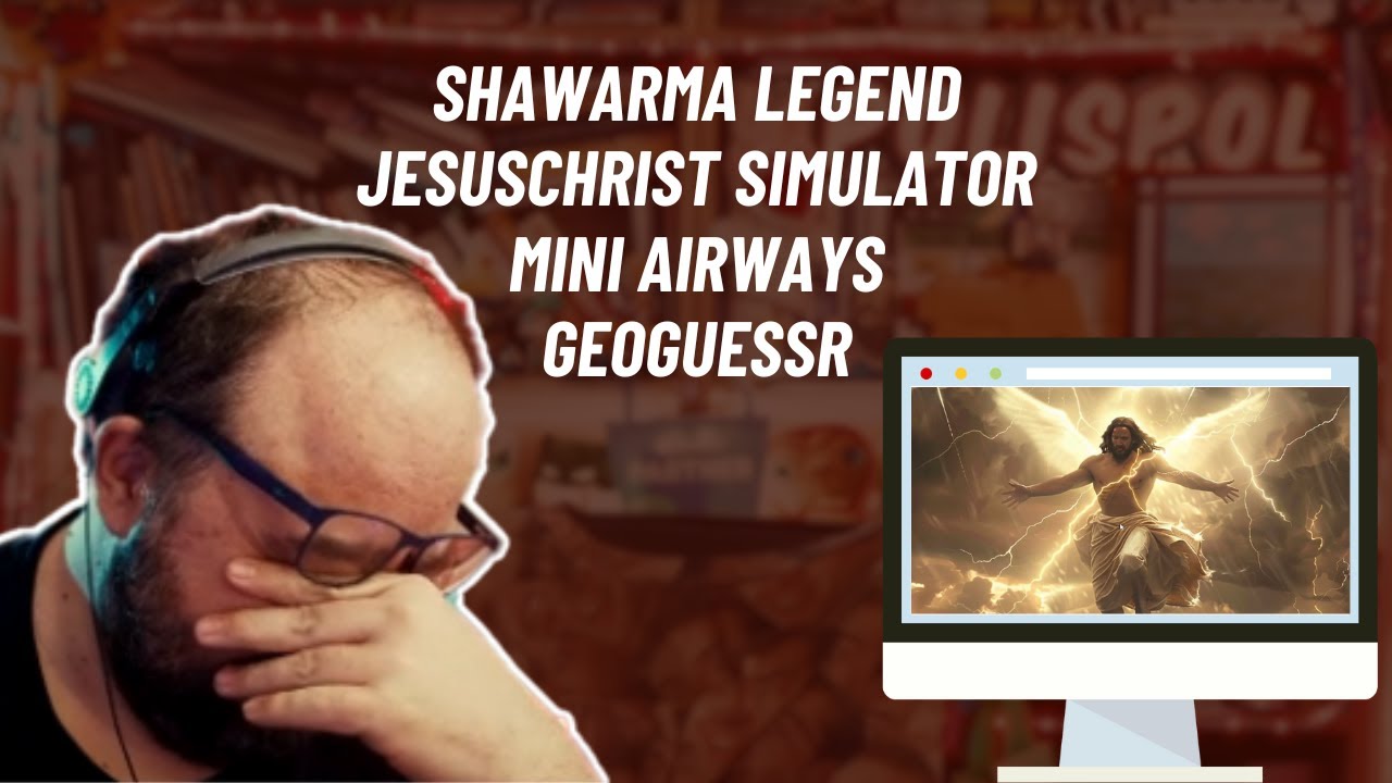 Shawarma Legend, JesusChrist Simulator, Mini Airways y Geoguessr - YouTube