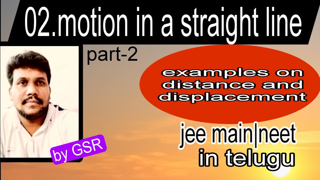 motion in a straight line, part-2, examples on distance and ...