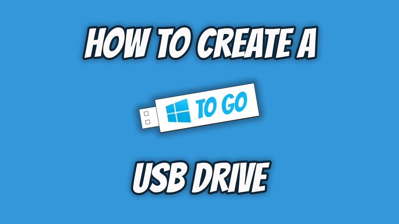 How To Create A Windows To Go USB Drive 2017 - YouTube