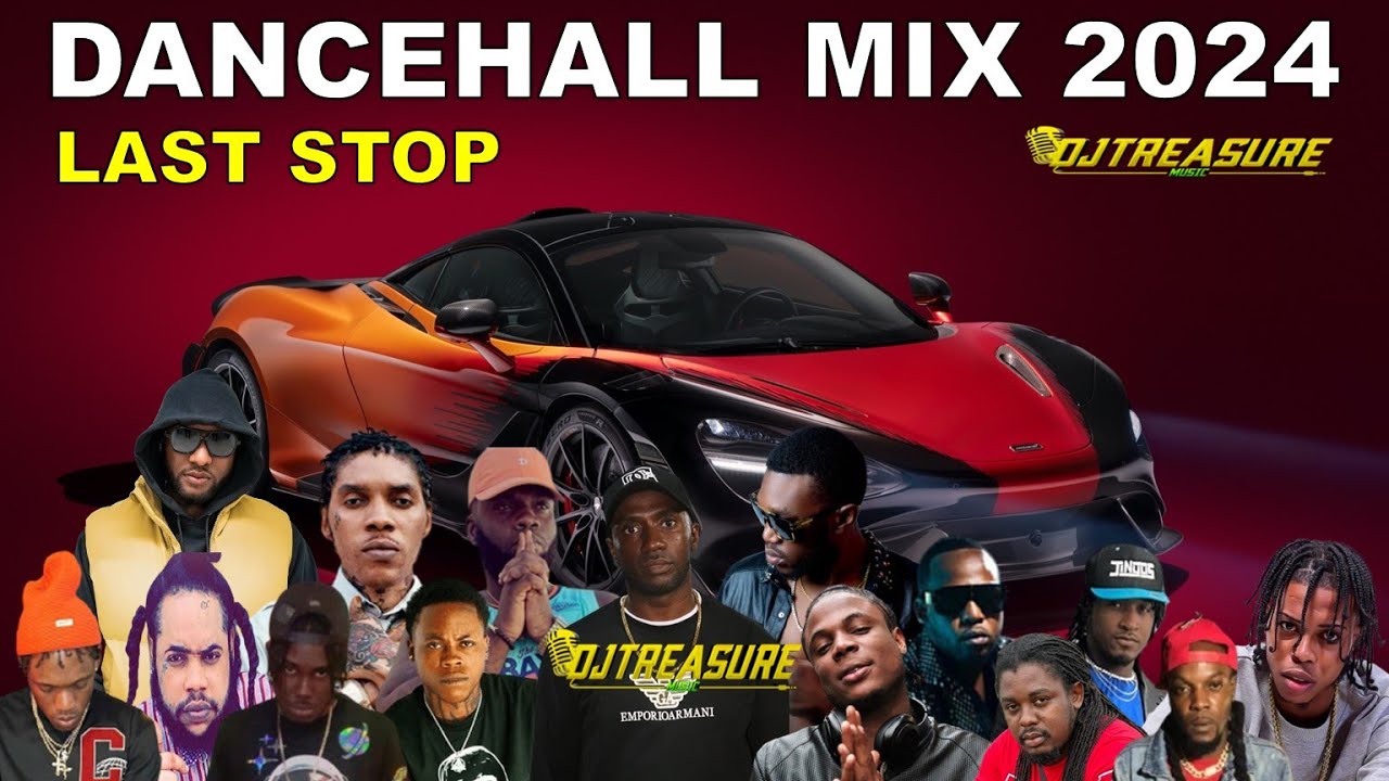 LATEST DANCEHALL MIX 2024 | LAST STOP | DJ TREASURE - YouTube