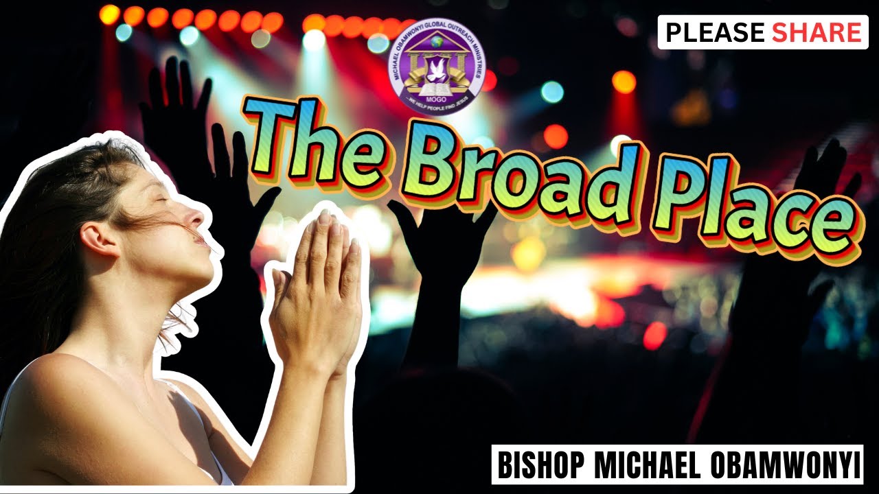 The Broad Place | Bishop Michael Obamwonyi - YouTube