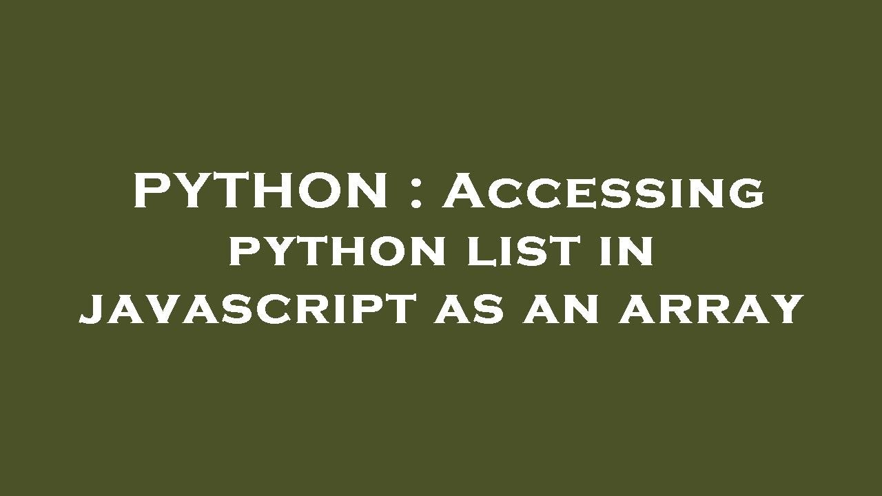 Python Accessing Python List In Javascript As An Array Youtube 2249