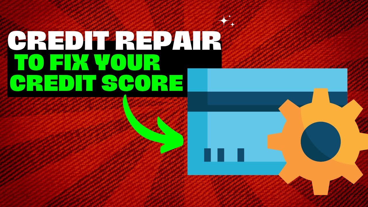 Credit Repair: How To Fix Your Credit In Score 6 Months - YouTube