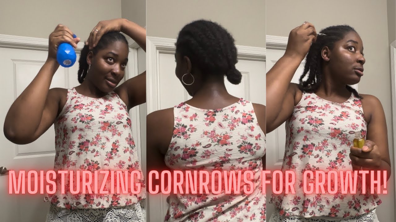 How to Moisturize Natural Hair in Cornrows | Daily Hydration Routine ...