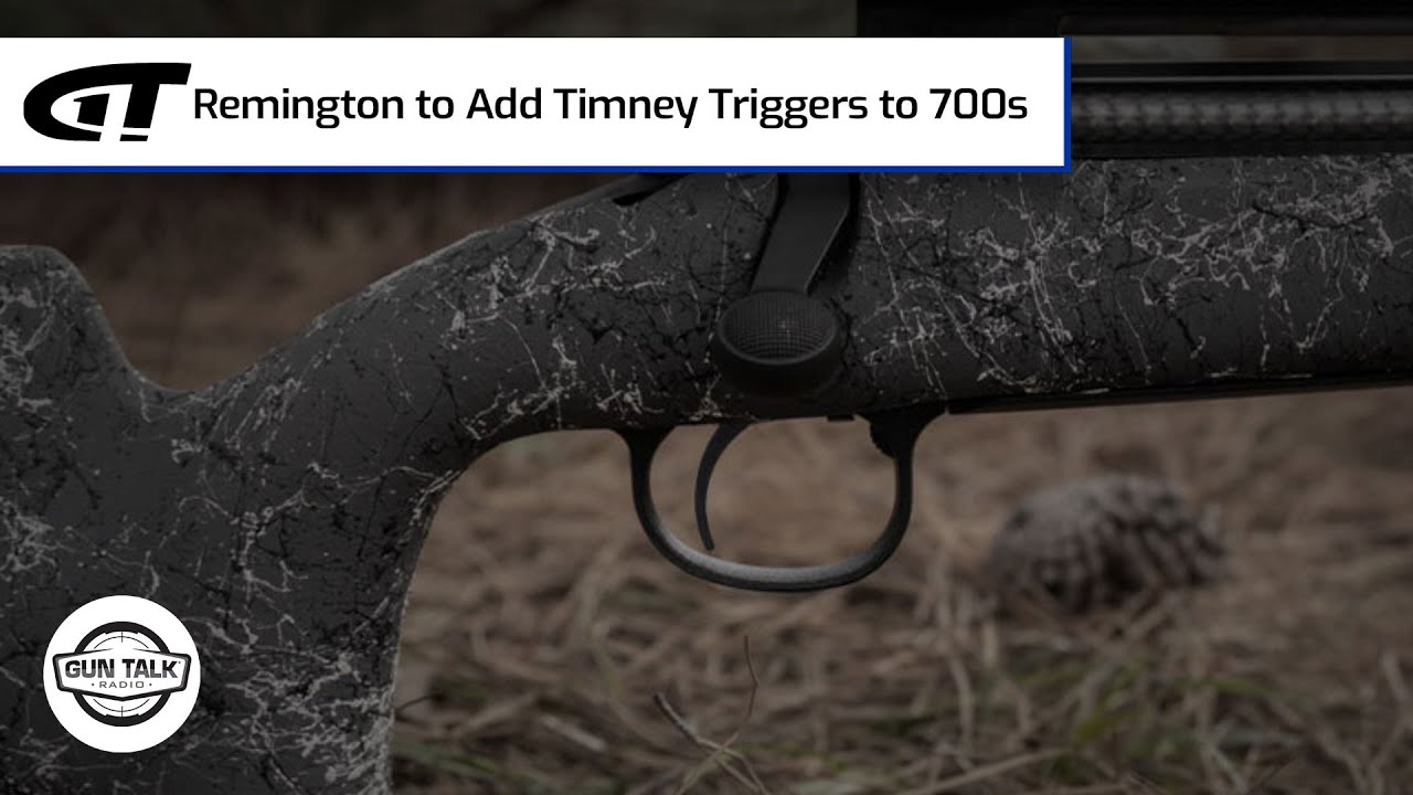Remington Add Timney Triggers to ALL 700s | Gun Talk Radio - YouTube