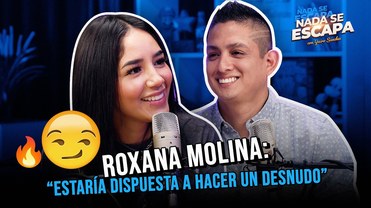 “CACHUDAS, PERO CONCHUDAS”: ROXANA MOLINA ESTARÍA DISPUESTA A HACER UN DESNUDO - YouTube