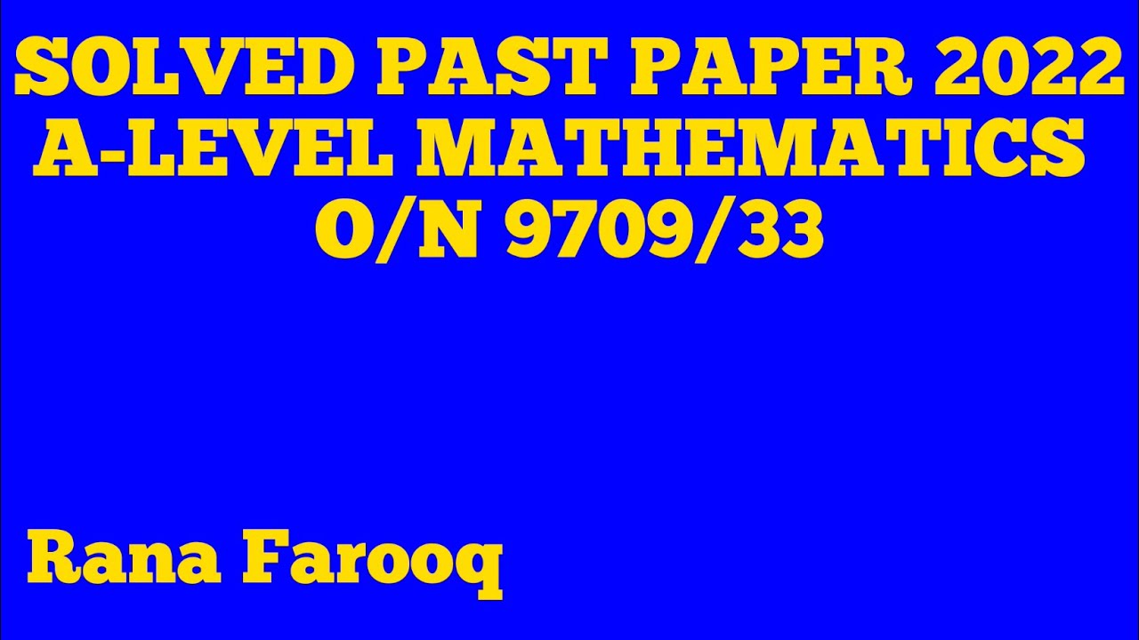 A-LEVEL SOLVED PAST PAPER O/N 2022 9709/33 (Part 3) | (Q#8-9) - YouTube