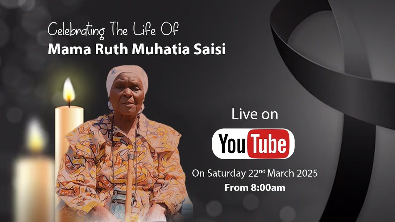 Celebrating The Life of Mama Ruth Muhatia Saisi - YouTube