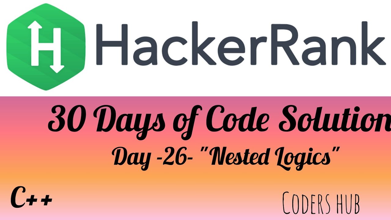Day 26 Nested Logic Hackerank Coding Solution In C C Cpp Python Hackerrank Youtube 7190