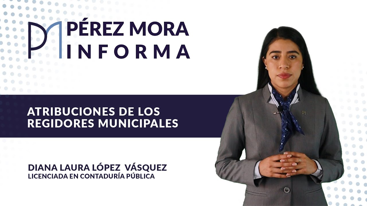 ATRIBUCIONES DE LOS REGIDORES MUNICIPALES - YouTube