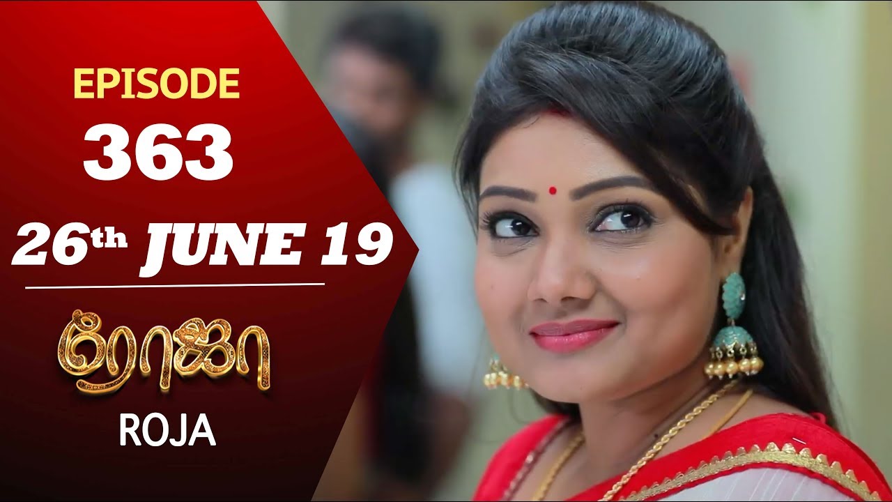 ROJA Serial | Episode 363 | 26th Jun 2019 | Priyanka | SibbuSuryan ...