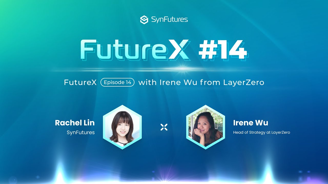 FutureX - Episode 14 with Irene Wu (LayerZero) - YouTube