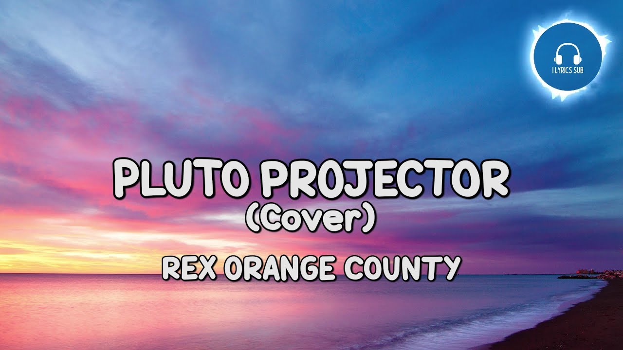 Pluto Projector - Rex Orange County (Cover + Lyrics) - YouTube