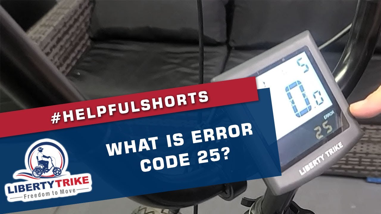 Liberty Trike Helpful Shorts | What is an Error Code 25? - YouTube