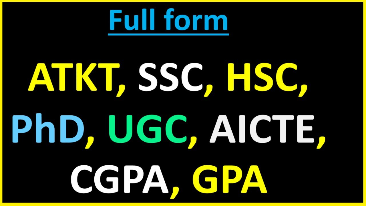 ATKT, SSC, HSC, PhD, UGC, AICTE, CGPA, GPA ka Full form - YouTube