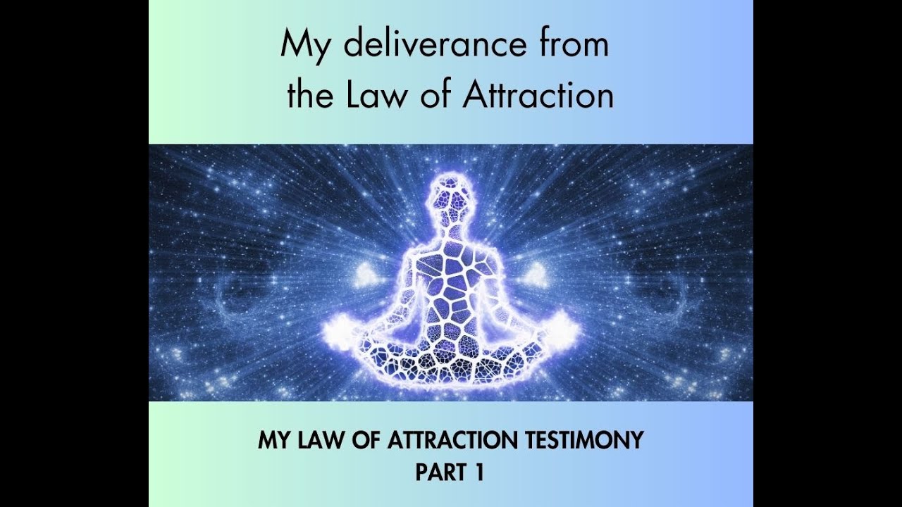 My Deliverance from the Law of Attraction - PART 1 - YouTube