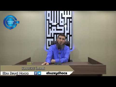 26.Kadere İman, Üç Temel Esas, Ebu Zeyd Hoca