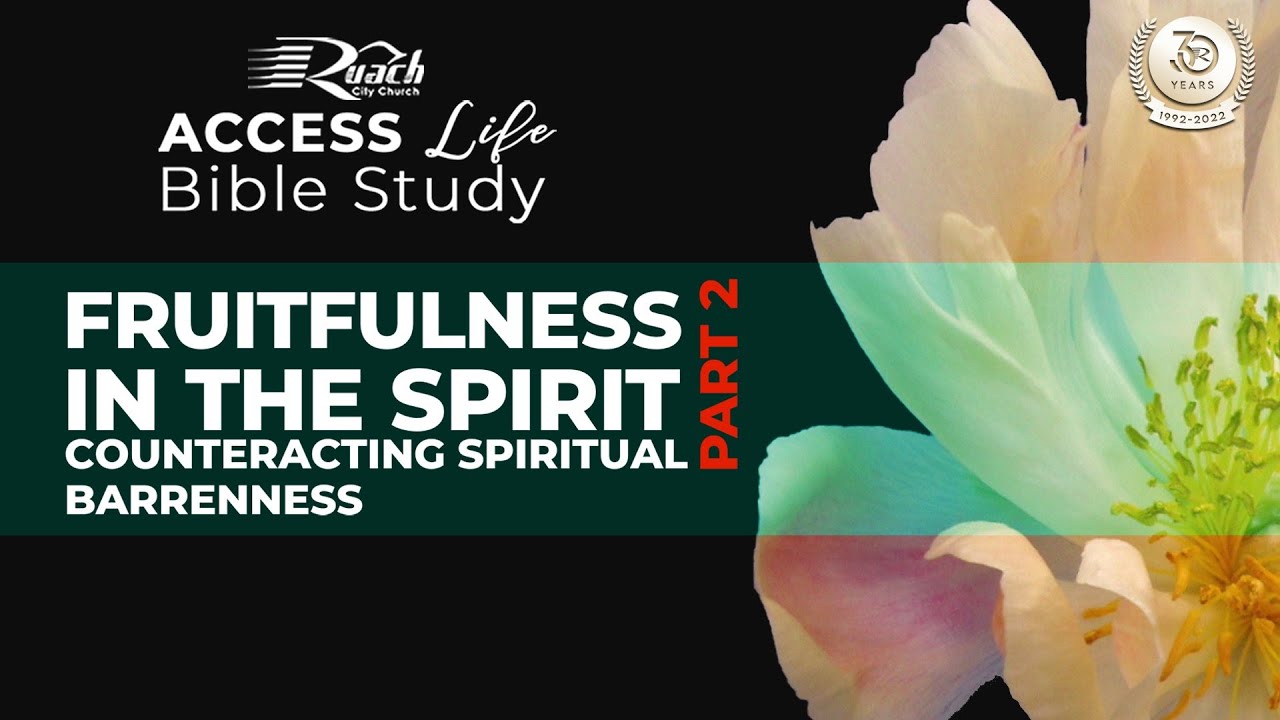 Counteracting Spiritual Barrenness | Access Life Bible Study | 22.06.22 ...