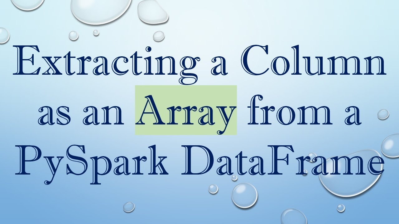 Extracting a Column as an Array from a PySpark DataFrame - YouTube