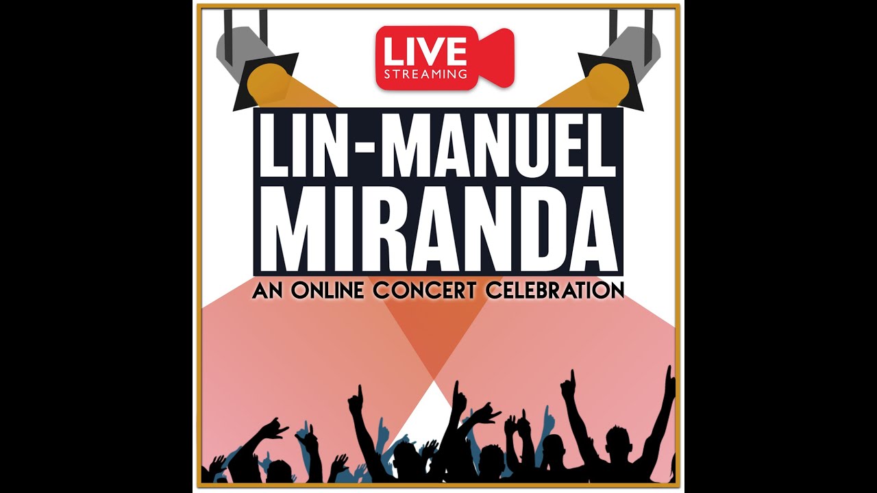 Lin-Manuel Miranda - An Online Concert Celebration LIVE! - YouTube