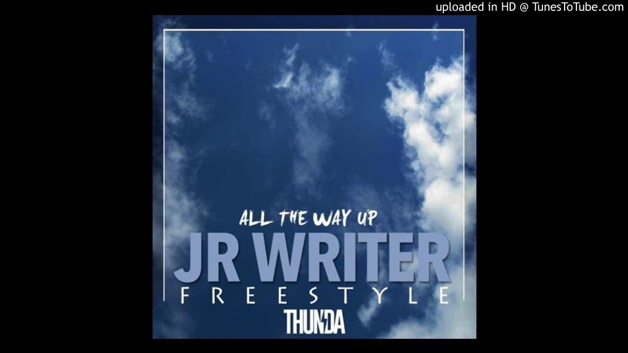 JR WRITER - ALL THE WAY UP FREESTYLE - YouTube