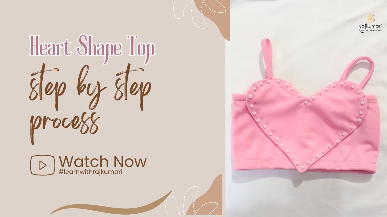 How to Make A Beautiful Heart Shape Top Step By Step Process | DIY top ...