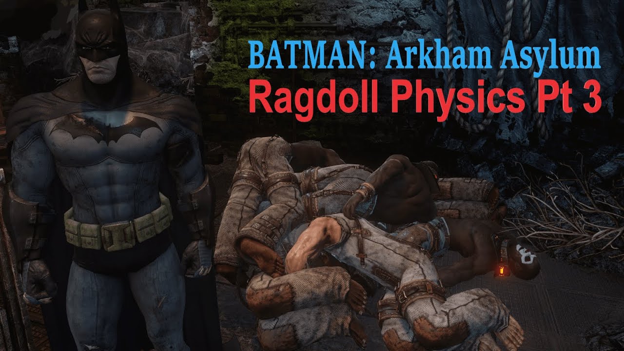 BATMAN: Arkham Asylum | Ragdoll Physics Pt 3 - YouTube