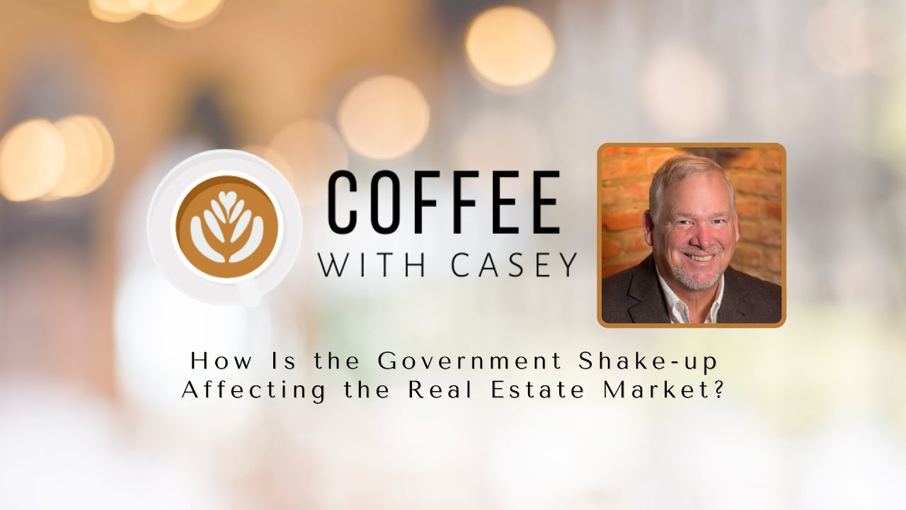 How Is the Government Shake-up Affecting the Real Estate Market? Coffee ...