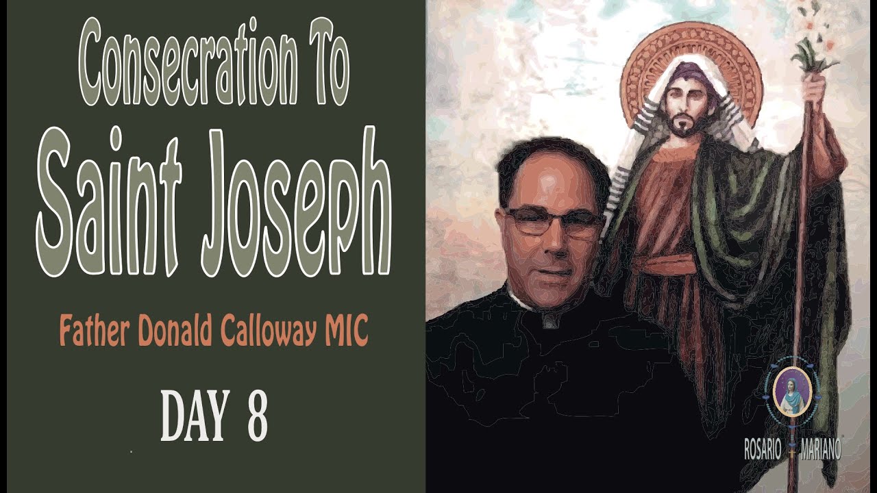 Consecration to St Joseph - Day 8 - Father Donald Calloway MIC - YouTube