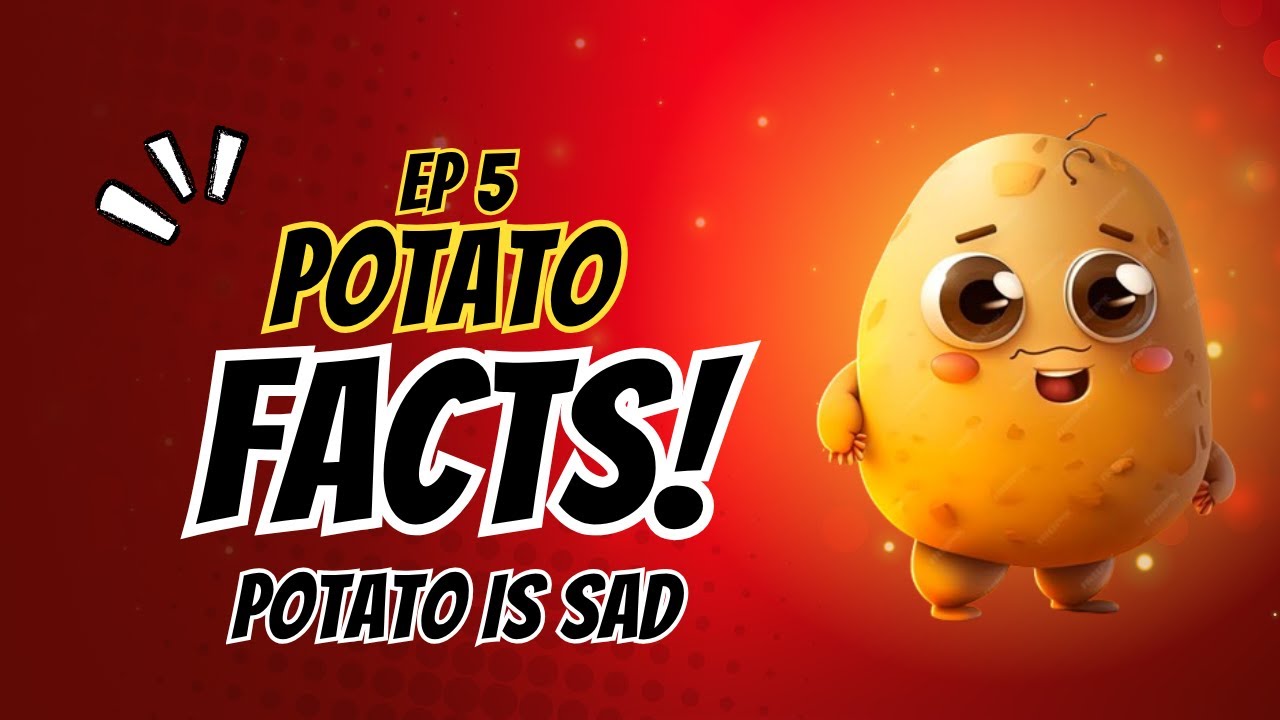 a human like you ate all my family | Potato is sad | Potato facts ep ...