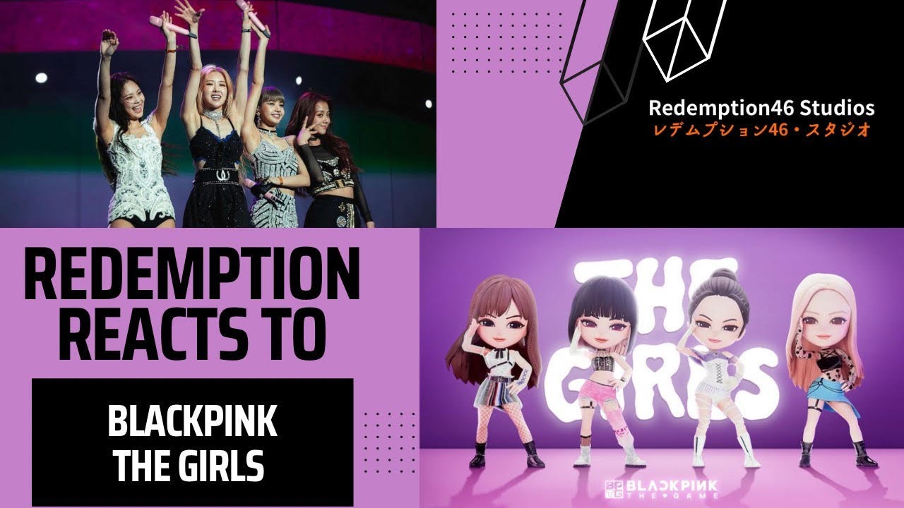 BLACKPINK THE GAME - ‘THE GIRLS’ MV (Redemption Reacts) - YouTube