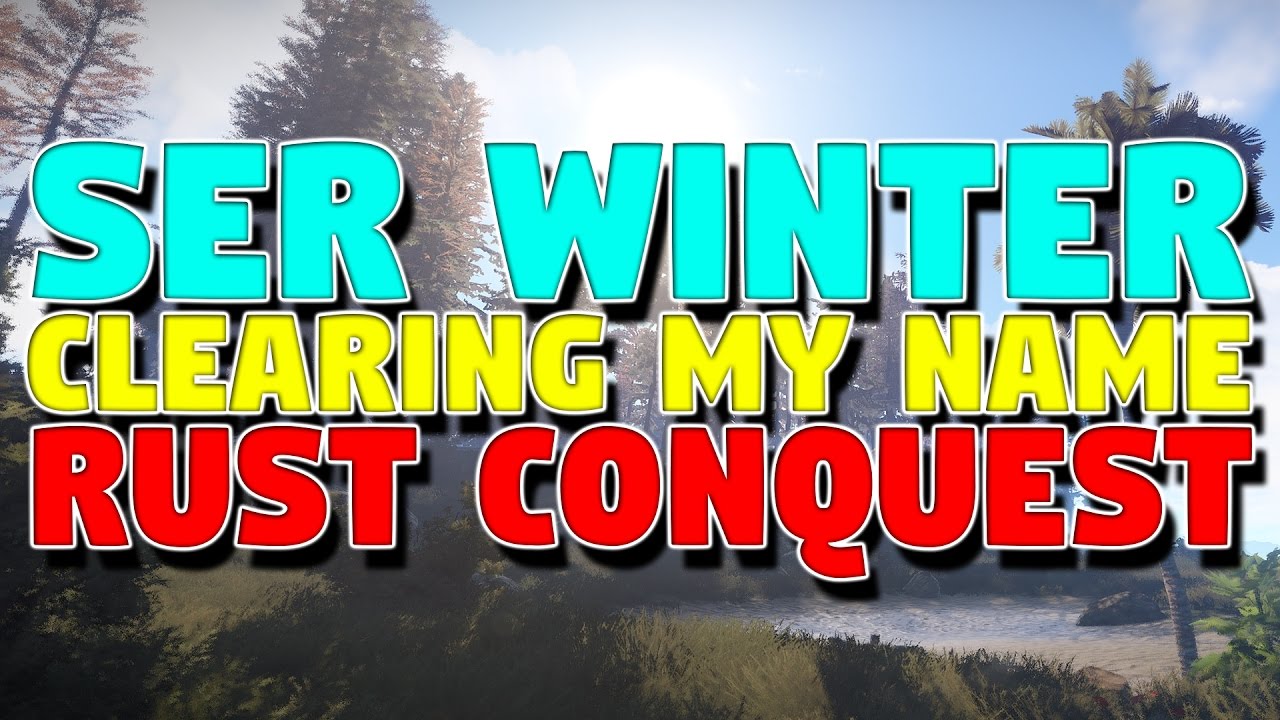 Ser Winter, Clearing my name & Rust Conquest. - YouTube