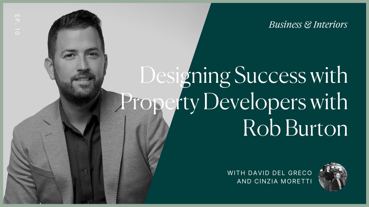 Designing Success with Property Developers with Rob Burton | Business ...