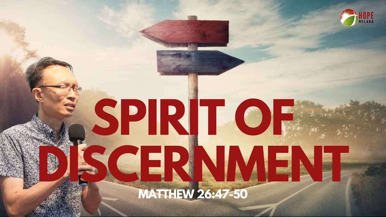 SPIRIT OF DISCERNMENT (Matthew 26:47-50) | Pastor David Lai | Hope ...