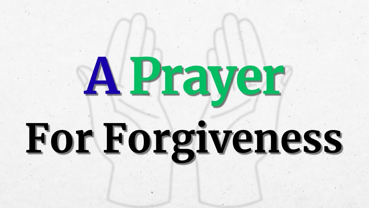 A Humble Prayer To Ask God For Forgiveness | Lay Down Your Burdens at ...