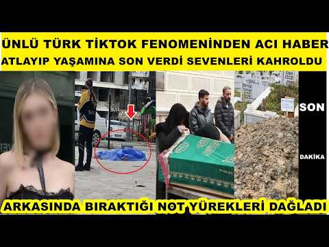 Ünlü Türk tiktok fenomeni yaşamına son verdi arkasında bıraktığı not yürekleri yaktı Kübra Karaaslan
