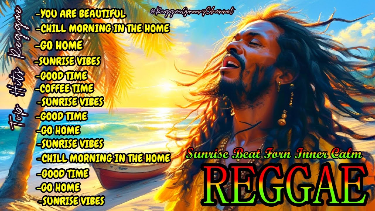 Best Reggae Groove Dub Songs 2025 | 🌤 SUNRISE VIBES REGGAE MUSIC🌞 ...