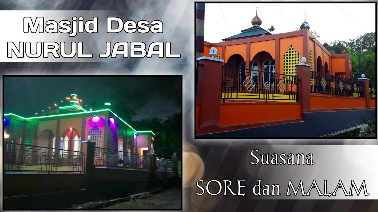 Suasana SORE dan MALAM. MASJID Desa Nurul Jabal di kampung Kami DESA ...