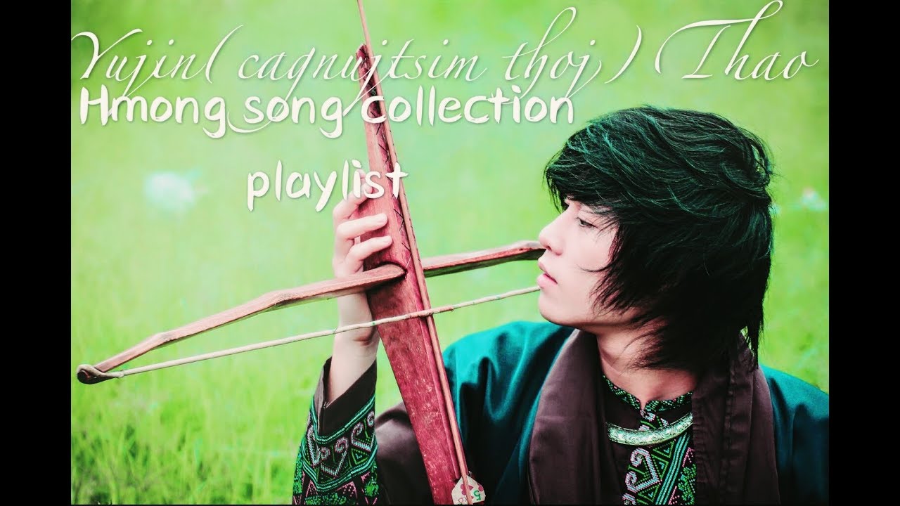 Yujin Thao(cagnujtsim thoj) Hmong new song 2018 collection playlist ...