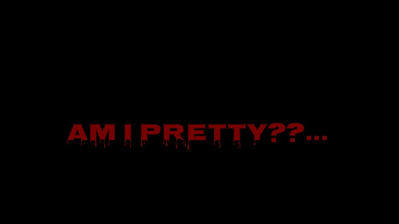 am I pretty?....| blood warning - YouTube