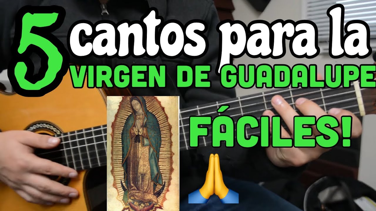Top 5 Cantos Para La Virgen De Guadalupe 12 De Diciembre Chords Chordify