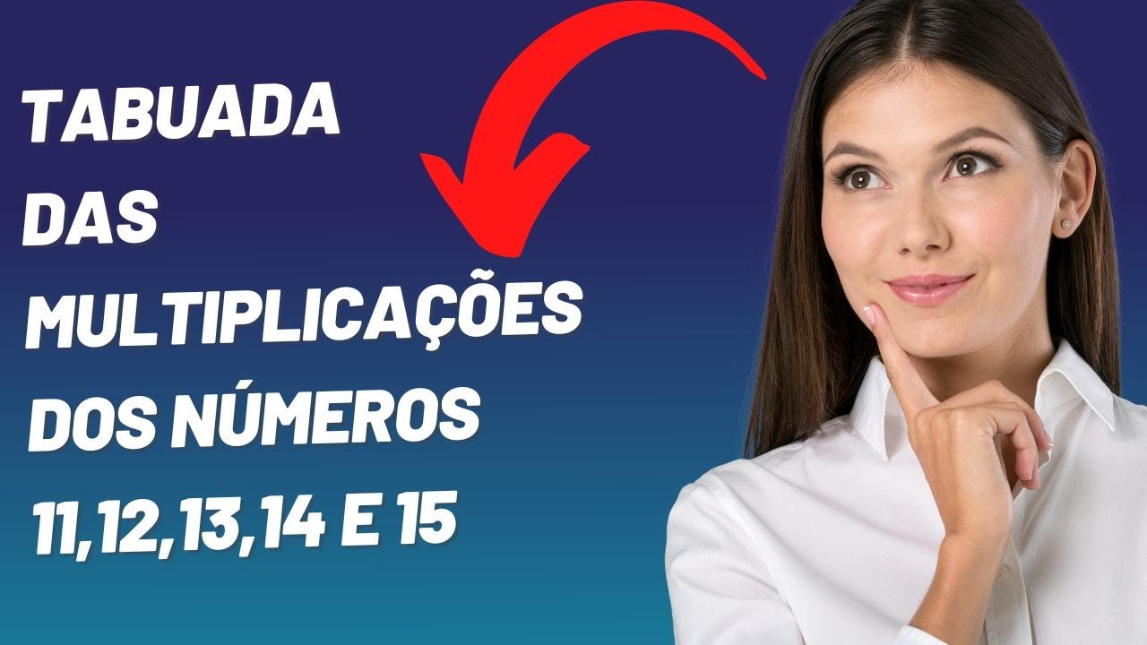 🎁TABUADAS DAS MULTIPLICAÇÕES DOS NÚMEROS 11,12,13,14 E 15 DE FORMA ...