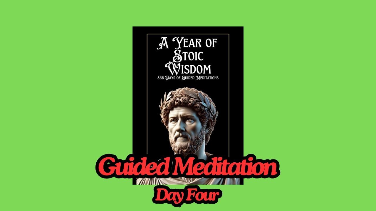 [DAY 4] A Year of Stoic Wisdom 365 Days of Guided Meditations - YouTube