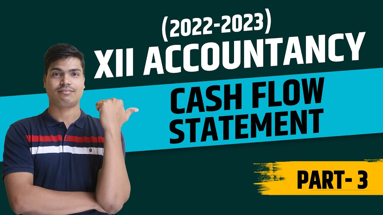 Cash Flow Statement Class 12 Accounts Part 3 Full Fledged ions Cash Flow Statement Class 12 Accounts Part 3 Full Fledged ions