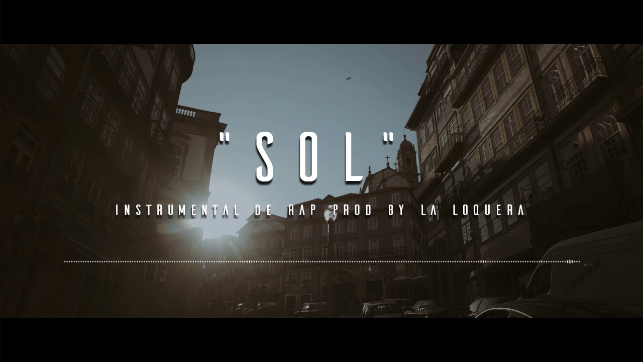 SOL - INSTRUMENTAL DE RAP USO LIBRE (PROD BY LA LOQUERA 2017) - YouTube