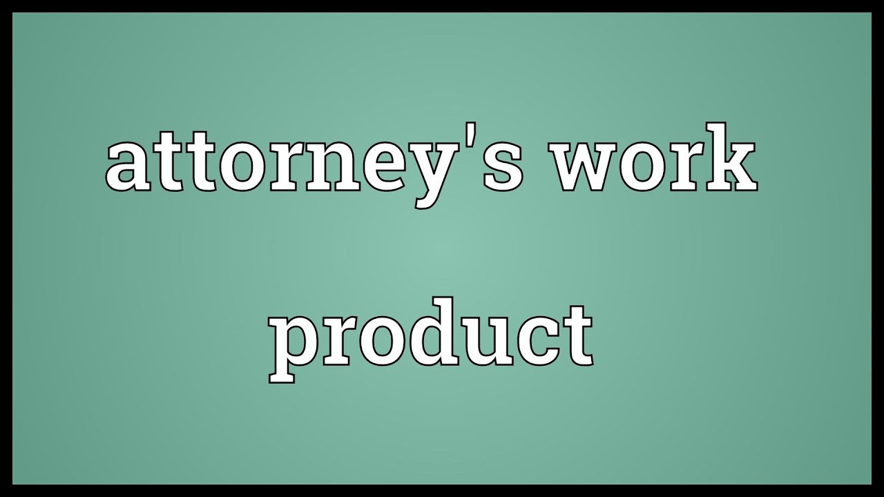 Attorney's work product Meaning - YouTube